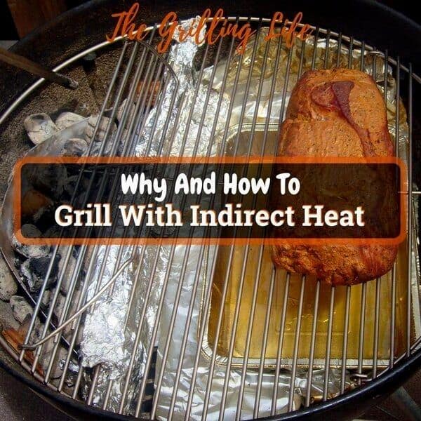 What Is Indirect Grilling – Why and How to Grill With Indirect Heat